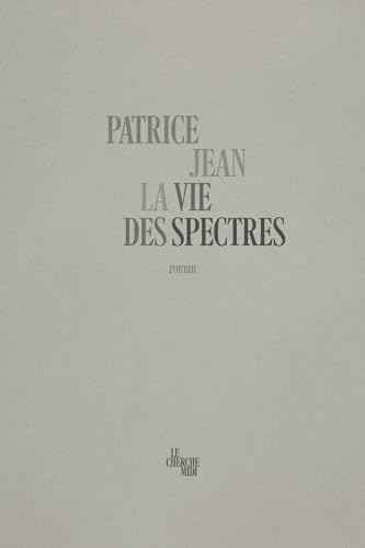 La Vie des spectres by Patrice Jean | Goodreads