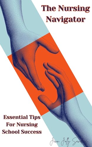The Nursing Navigator: Essential Tips for Nursing School Success by ...