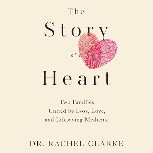 The Story of a Heart: Two Families, One Heart, and a Medical Miracle by ...