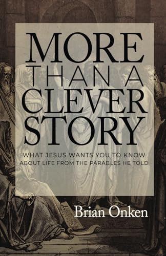 More Than a Clever Story: What Jesus Wants You to Know About Life From ...