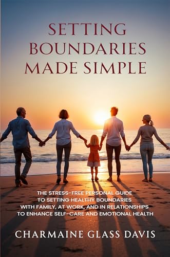 Setting Boundaries Made Simple: The Stress-Free Personal Guide to ...