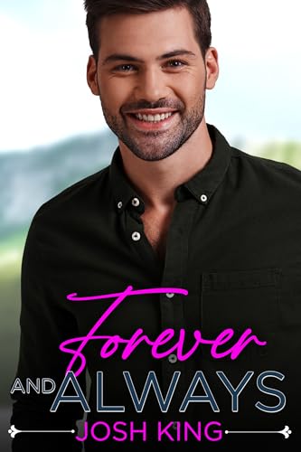 Forever and Always: A Sweet MM Small Town Romance by Josh King | Goodreads