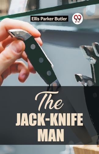 The Jack-Knife Man [Paperback] Ellis Parker Butler by Ellis Parker ...