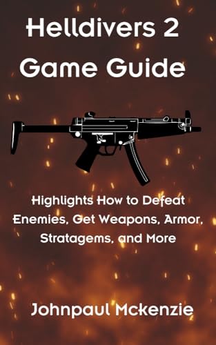 Helldivers 2 Game Guide: Highlights on How to Defeat Enemies, Get Weapons, Armor, Stratagems ...