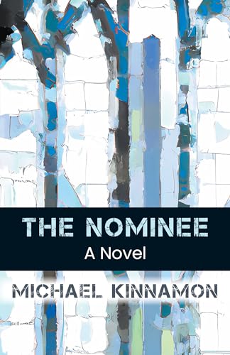The Nominee: A Novel by Michael Kinnamon | Goodreads