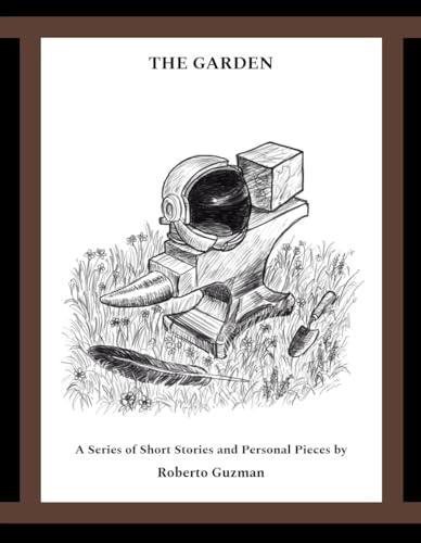 The Garden: A Series of Short Stories & Personal Pieces by Roberto ...
