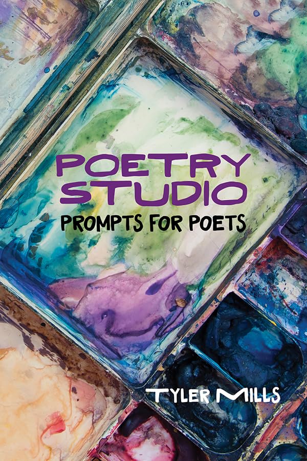 Poetry Studio: Prompts for Poets by Tyler Mills | Goodreads