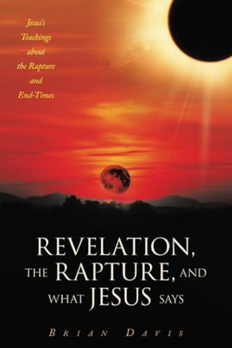 Revelation, the Rapture, and What Jesus Says: Jesus’s Teachings about ...