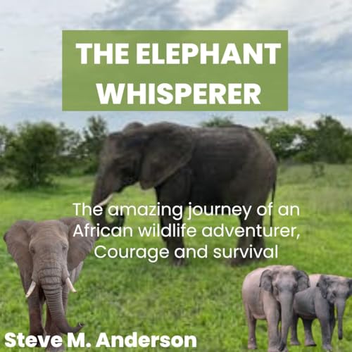 The Elephant Whisperer : The amazing journey of an African wildlife ...