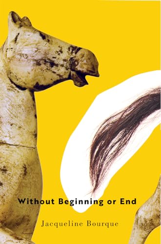 Without Beginning or End by Jacqueline Bourque | Goodreads