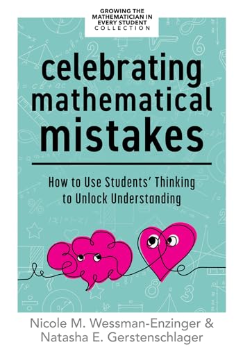 Celebrating Mathematical Mistakes: How to Use Students’ Thinking to ...