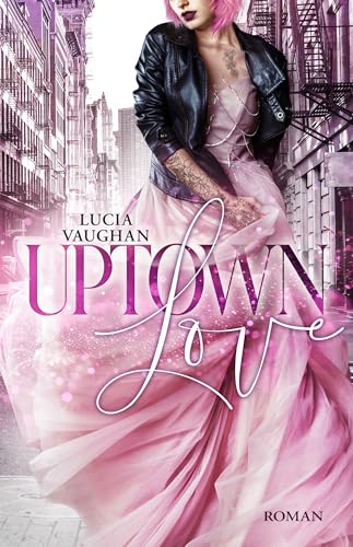 Uptown Love: Knisternde Secret Baby Romance mit Geheimnissen (Rebels ...