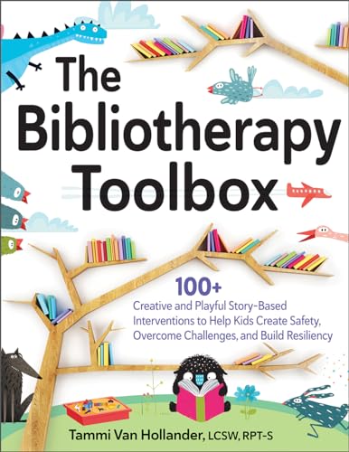 The Bibliotherapy Toolbox: 100+ Creative and Playful Story-Based ...