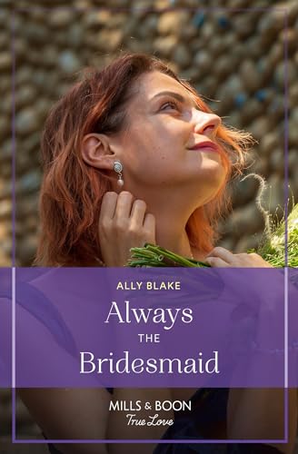 Always The Bridesmaid (Mills & Boon True Love) by Ally Blake | Goodreads
