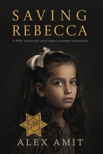 Saving Rebecca: A WW2 historical novel about a mother’s devotion by ...
