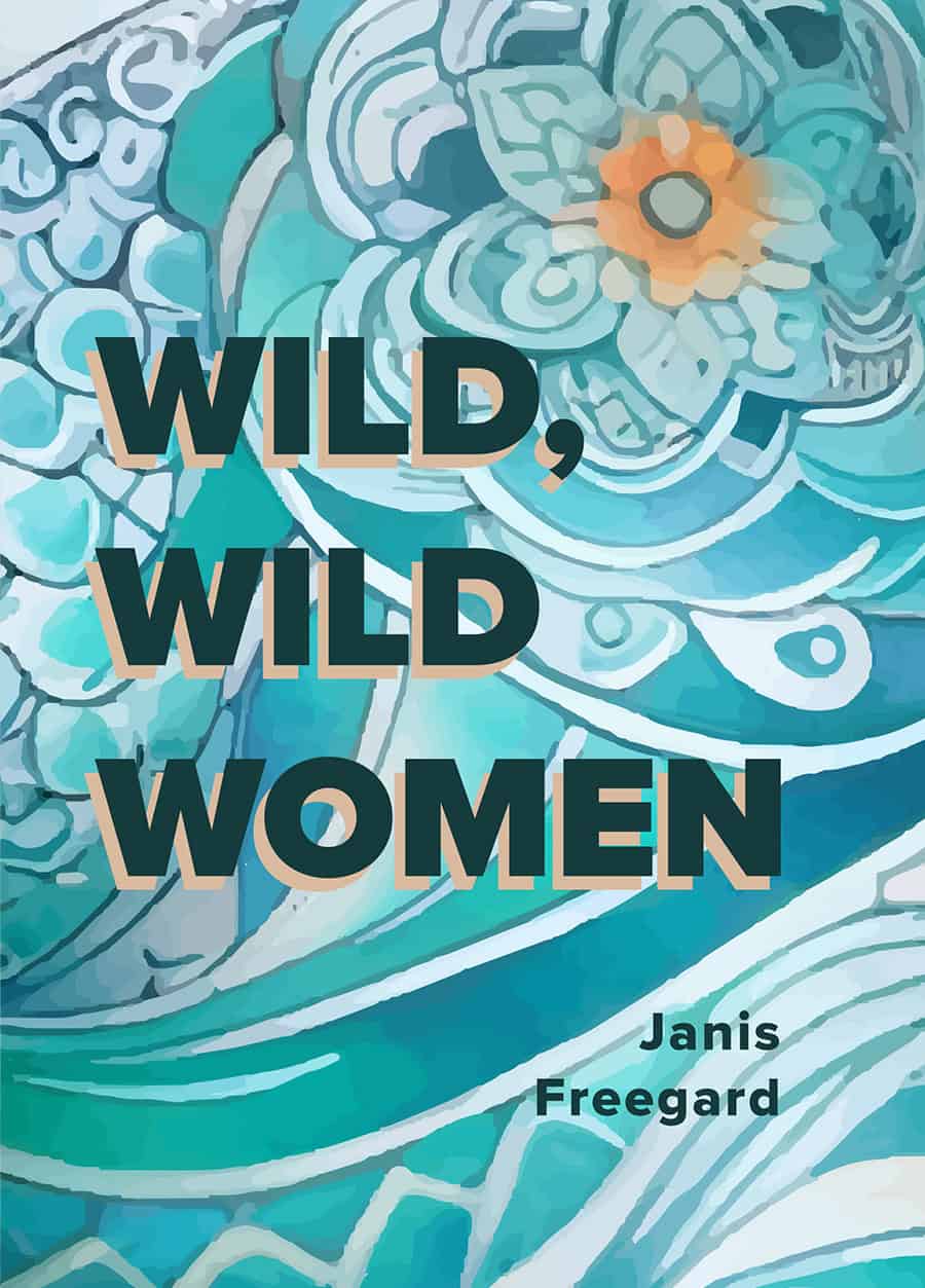 Wild, Wild Women by Janis Freegard | Goodreads