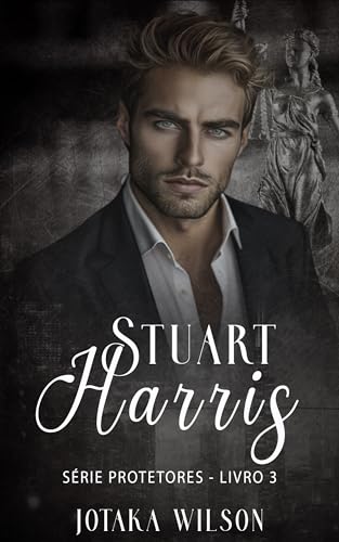 Stuart Harris: Série Protetores- Livro 3 by JOTAKA WILSON | Goodreads