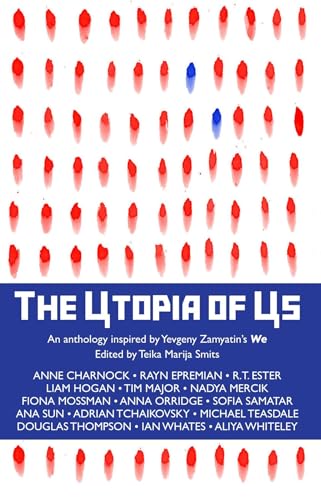 The Utopia of Us: An anthology inspired by Yevgeny Zamyatin's We by ...