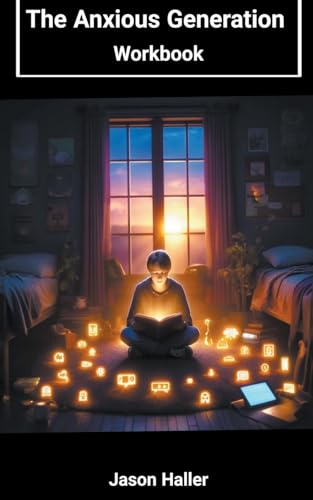 The Anxious Generation - Workbook by Jason Haller | Goodreads