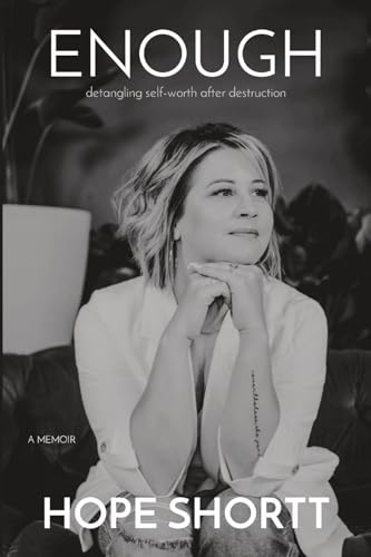 ENOUGH: detangling self-worth after destruction by Hope Shortt | Goodreads