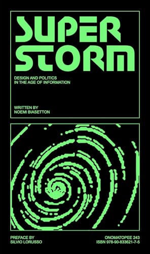 Superstorm: Politics and Design in the Age of Information by Noemi ...