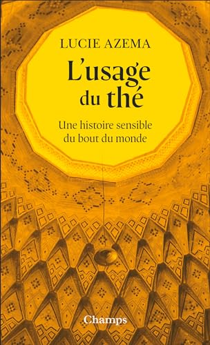 L'usage du thé. Une histoire sensible du bout du monde by Lucie Azema ...