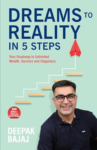 Dreams to Reality in 5 Steps: Your Roadmap to Unlimited Wealth, Success and Happiness by Deepak ...