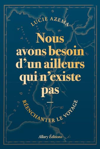Nous avons besoin d'un ailleurs qui n'existe pas by Lucie Azema | Goodreads