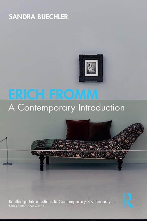 Erich Fromm: A Contemporary Introduction by Sandra Buechler | Goodreads