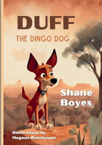 Duff the Dingo Dog by Shane Boyes | Goodreads