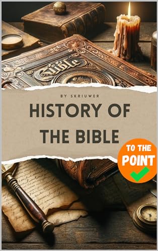 The History of the Bible: Texts, Traditions, and Transformations: Easy ...