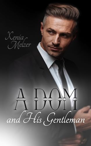 A Dom and His Gentleman: A Club Whisper Novel by Xenia Melzer | Goodreads