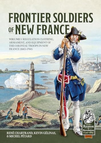 Frontier Soldiers of New France: Volume 1 - Regulation Clothing ...