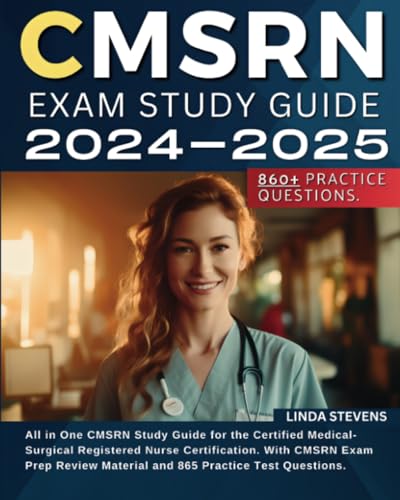 CMSRN Exam Study Guide 2024-2025: All in One CMSRN Study Guide for the ...