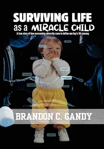 Surviving Life as a Miracle Child by Brandon C Gandy | Goodreads