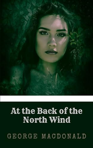 AT THE BACK OF THE NORTH WIND: A Children’s Fantasy Novel by George ...