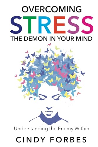 Overcoming Stress: The Demon in Your Mind: Understanding the Enemy ...