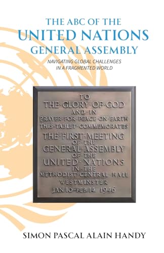 The ABC of the United Nations General Assembly: Navigating Global ...