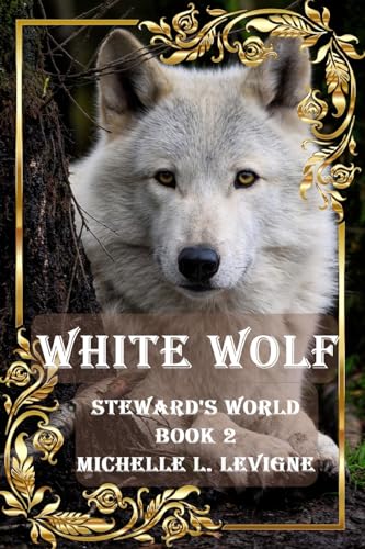 White Wolf: A Tale of Quests and Curses, Magic and Visions by Michelle ...