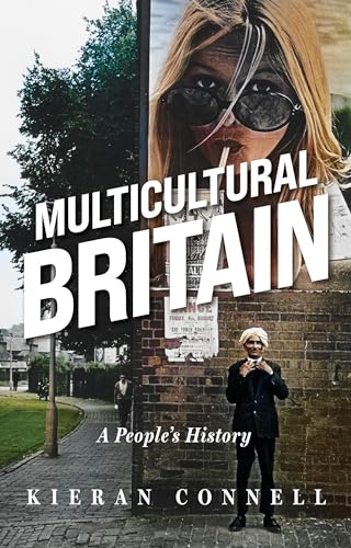 Multicultural Britain: A People’s History by Kieran Connell | Goodreads