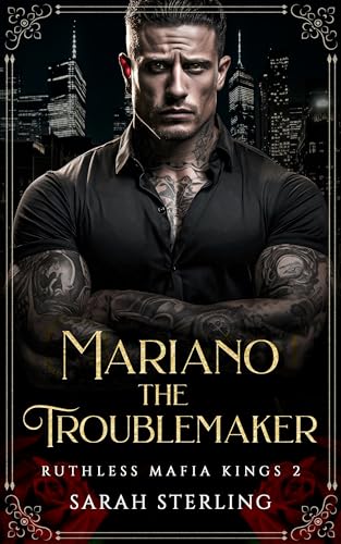 Mariano the Troublemaker (Ruthless Mafia Kings #2) by Sarah Sterling | Goodreads