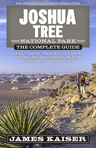 Joshua Tree National Park: The Complete Guide by Kaiser James | Goodreads