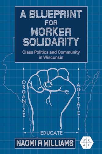 A Blueprint for Worker Solidarity: Class Politics and Community in ...