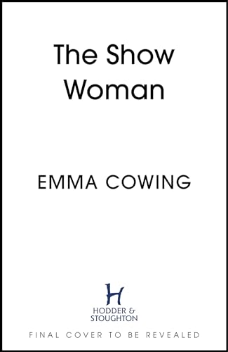 THE SHOW WOMAN: A beautifully evoked historical novel about the first ...