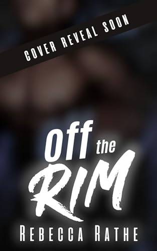Off The Rim (Forbidden Goals, #6) by Rebecca Rathe | Goodreads