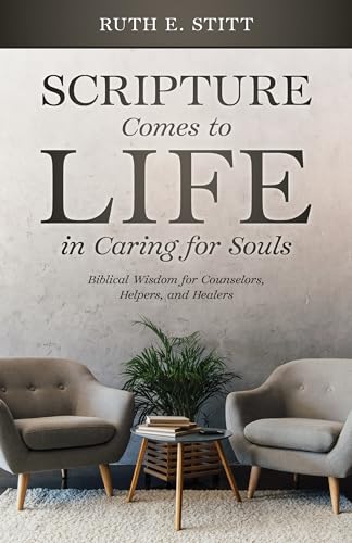 Scripture Comes to Life in Caring for Souls: Biblical Wisdom for ...