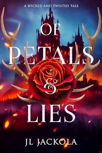 Of Petals and Lies (Wicked and Twisted Tales) by J. L. Jackola | Goodreads