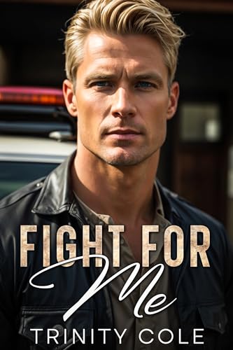 Fight For Me: An Off-Limits, Age Gap Romantic Suspense by Trinity Cole ...