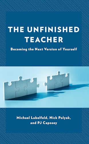 The Unfinished Teacher: Becoming the Next Version of Yourself by ...