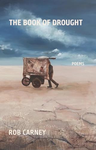 The Book of Drought: Poems by Rob Carney | Goodreads